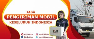 Cari Jasa Kirim Mobil ke Seluruh Indonesia Yang Murah? Disini Aja