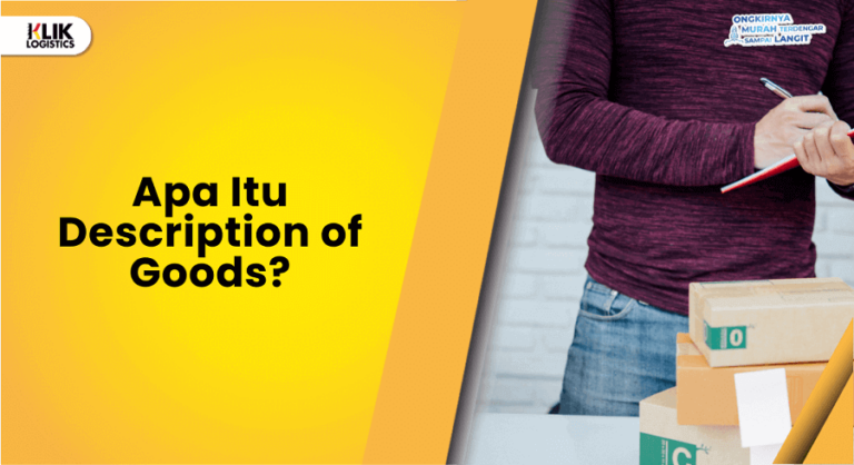 Apa Itu Description of Goods? Inilah Pengertian dan Fungsinya