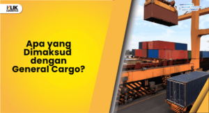 Apa Yang Dimaksud Dengan General Cargo?