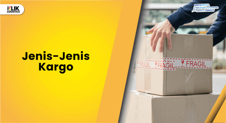 Jenis Cargo Berdasarkan Jalur Pengriman & Cara Penanganannya