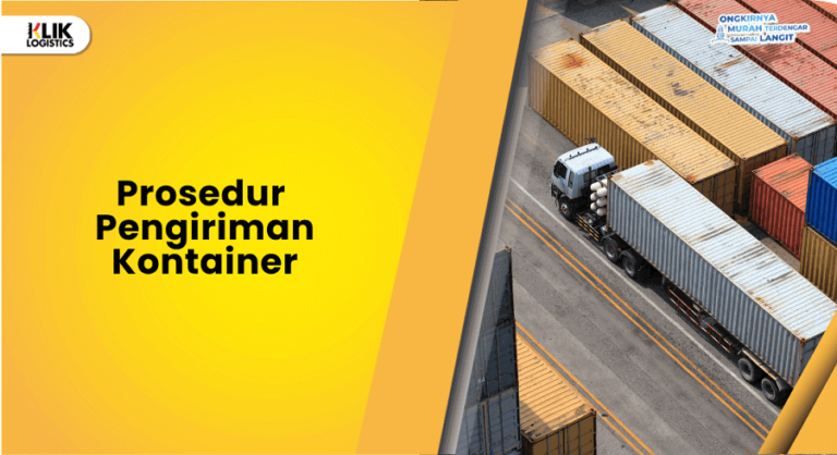Prosedur Pengiriman Kontainer di Klik Logistics