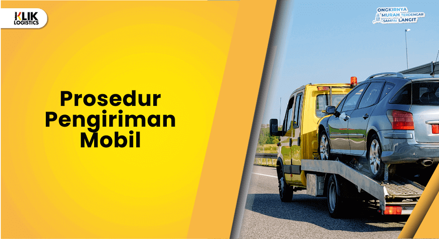 Ketahui Prosedur Pengiriman Mobil Di Sini! Ketahui Prosedur Pengiriman Mobil Di Sini!