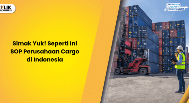 Simak Yuk! Seperti Ini SOP Perusahaan Cargo di Indonesia